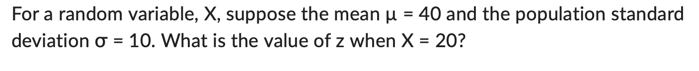 Solved For a random variable, x, ﻿suppose the mean μ=40 ﻿and | Chegg.com