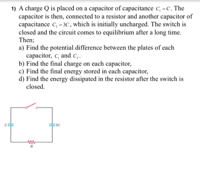 Solved 1) A charge Q is placed on a capacitor of capacitance | Chegg.com
