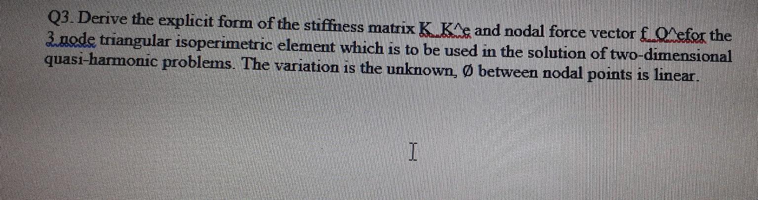 Solved Q3. Derive the explicit form of the stiffness matrix | Chegg.com