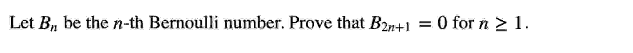 Solved Let Bn ﻿be the n-th Bernoulli number. Prove that | Chegg.com