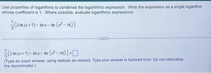 Solved Use properties of logarithms to condense the | Chegg.com
