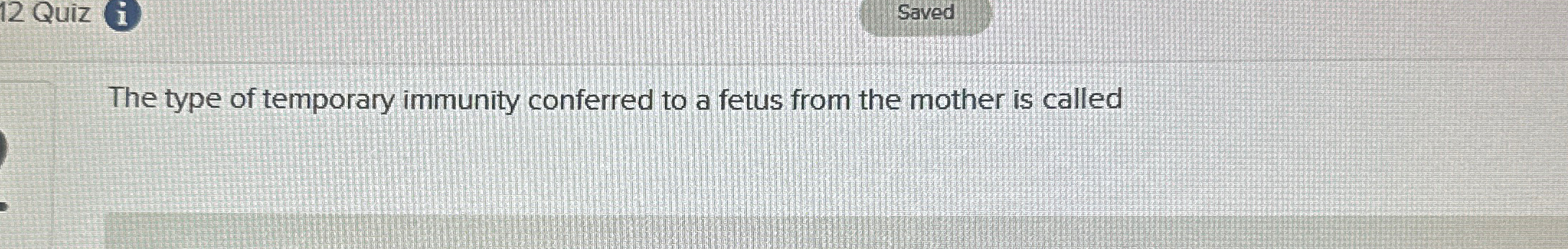 Solved SavedThe type of temporary immunity conferred to a | Chegg.com