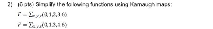 Solved 2) (6 pts) Simplify the following functions using | Chegg.com