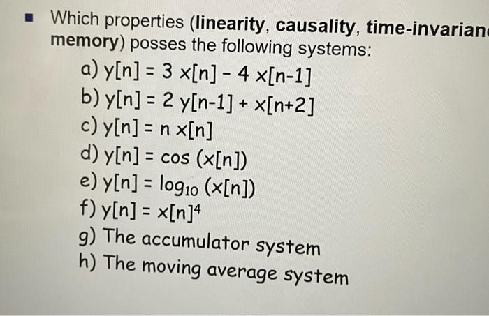 Which properties (linearity, causality, time-invarian | Chegg.com