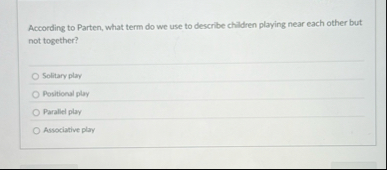 Solved According to Parten, what term do we use to describe | Chegg.com