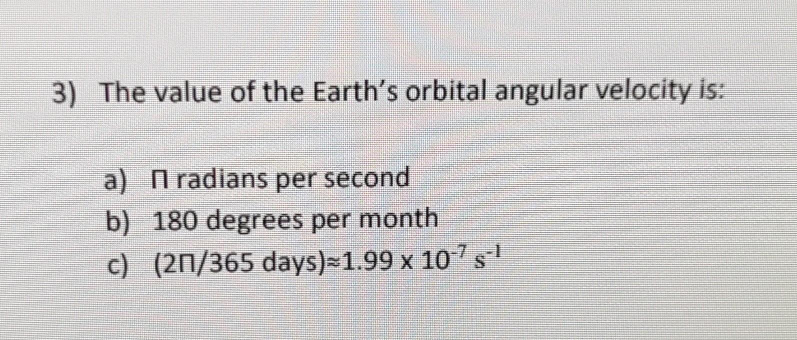 Solved 3) The value of the Earth's orbital angular velocity | Chegg.com
