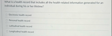 Solved What is a health record that includes all the | Chegg.com