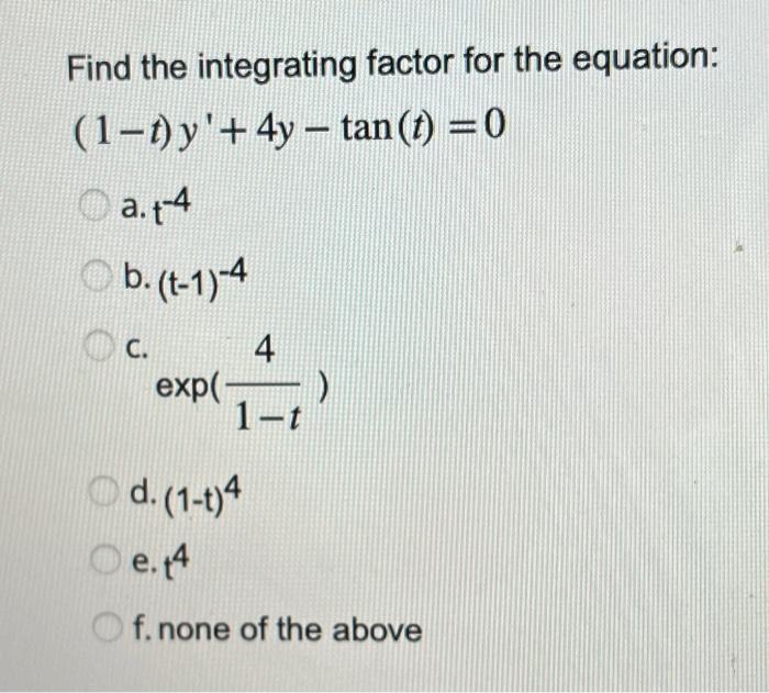 Solved Find the integrating factor for the equation: (1-t) | Chegg.com