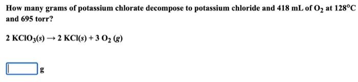 Solved How many grams of potassium chlorate decompose to | Chegg.com