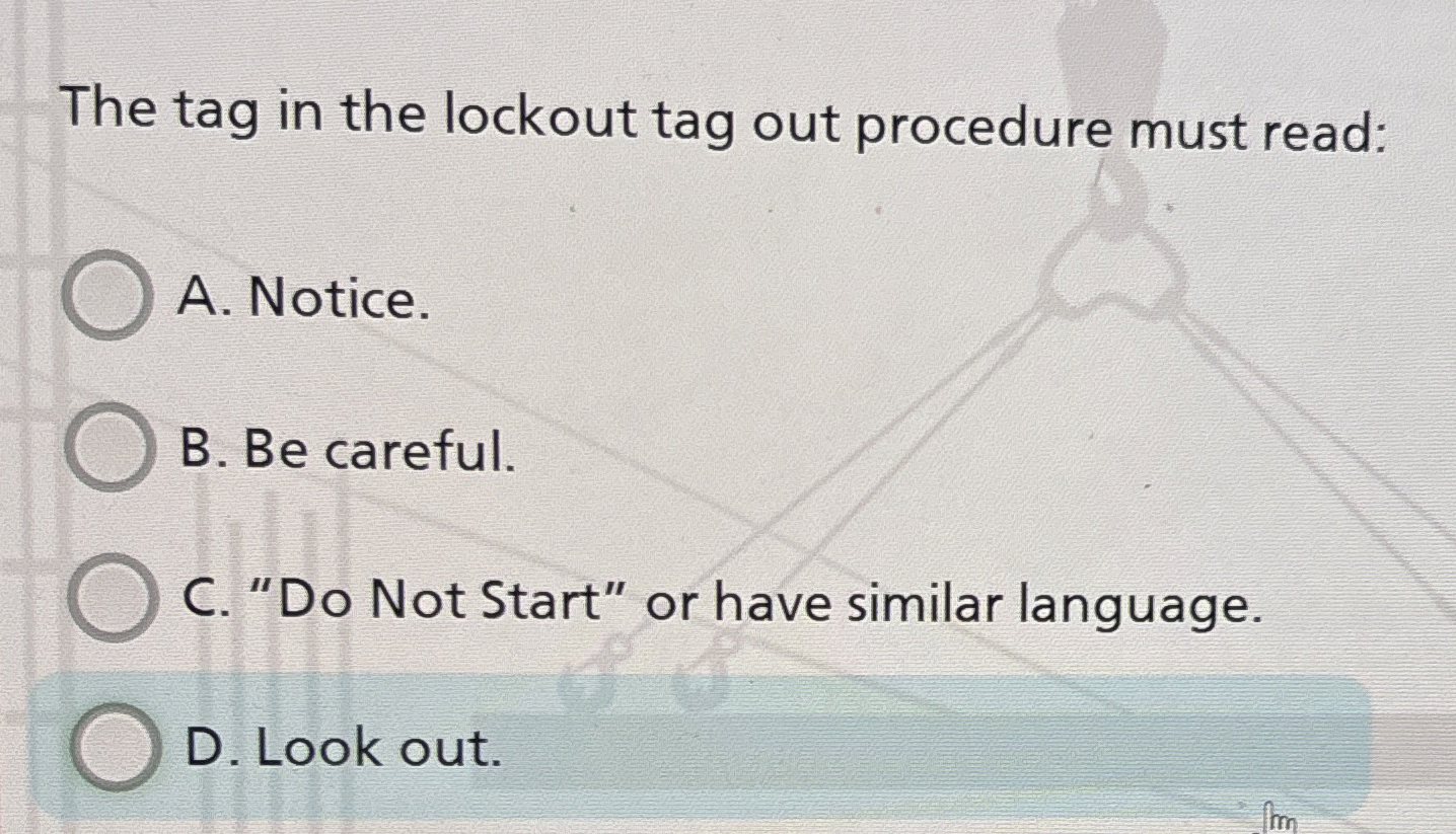 Solved The tag in the lockout tag out procedure must read:A. | Chegg.com