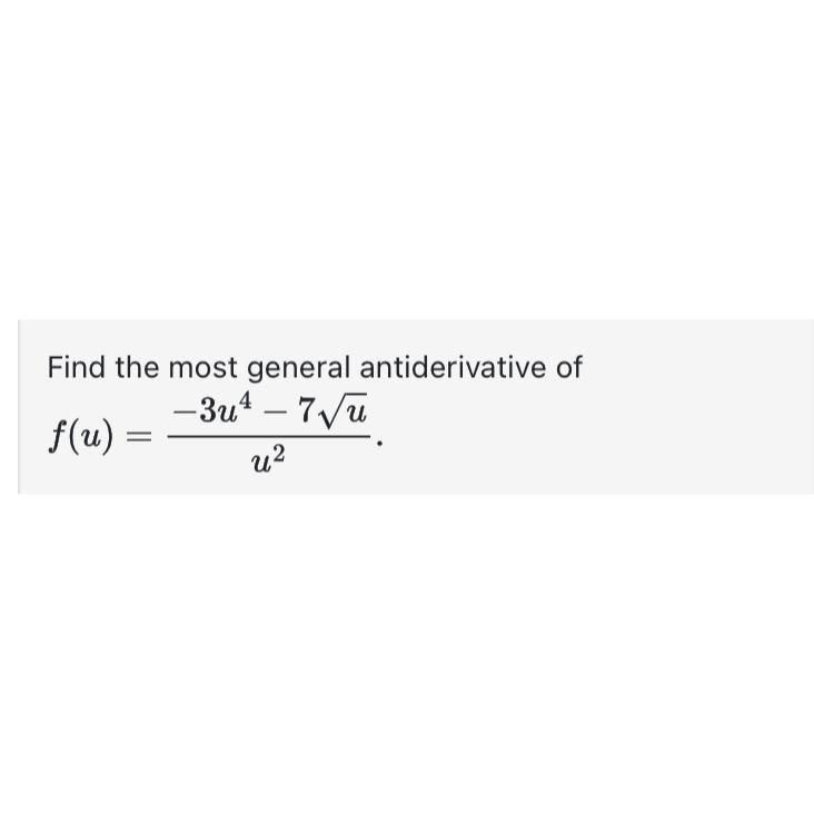 Solved Find the most general antiderivative | Chegg.com