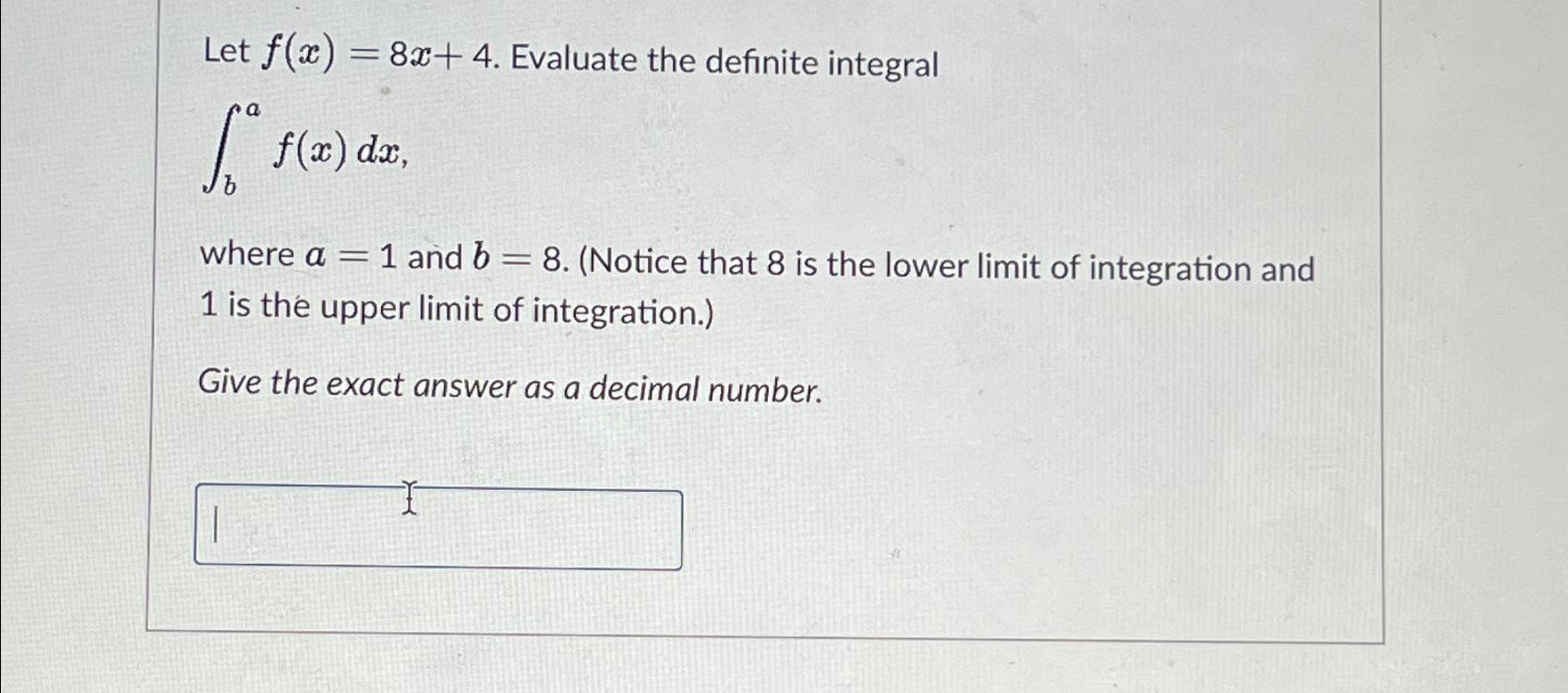 Solved Let f(x)=8x+4. ﻿Evaluate the definite | Chegg.com