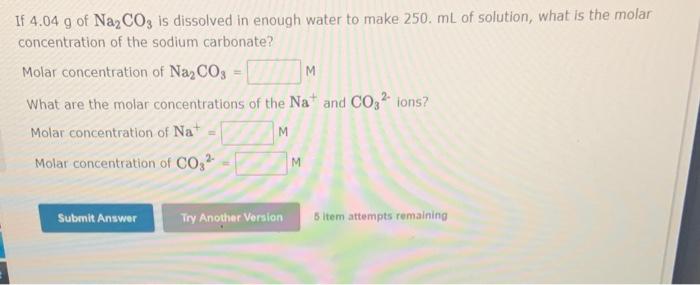 Solved If 4 04 G Of Na2co3 Is Dissolved In Enough Water To