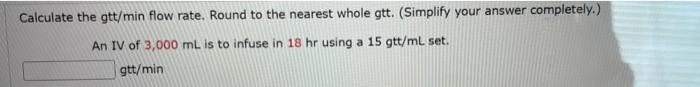 Solved Calculate the gtt/min flow rate. Round to the nearest | Chegg.com
