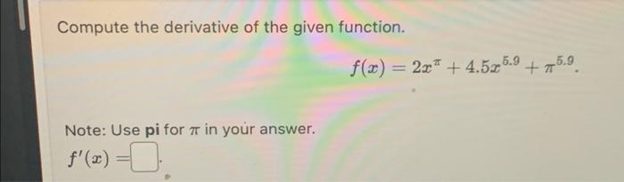 Solved Compute the derivative of the given function. Note: | Chegg.com