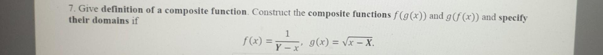 Solved 7. Give definition of a composite function. Construct | Chegg.com
