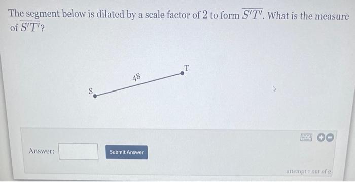Solved The segment below is dilated by a scale factor of 2 | Chegg.com