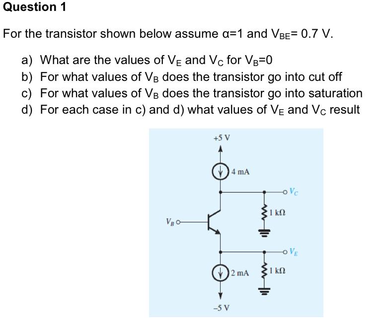 Solved Question 1For the transistor shown below assume α=1 | Chegg.com