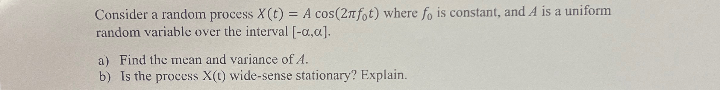 Solved Consider a random process x(t)=Acos(2πf0t) ﻿where f0 | Chegg.com