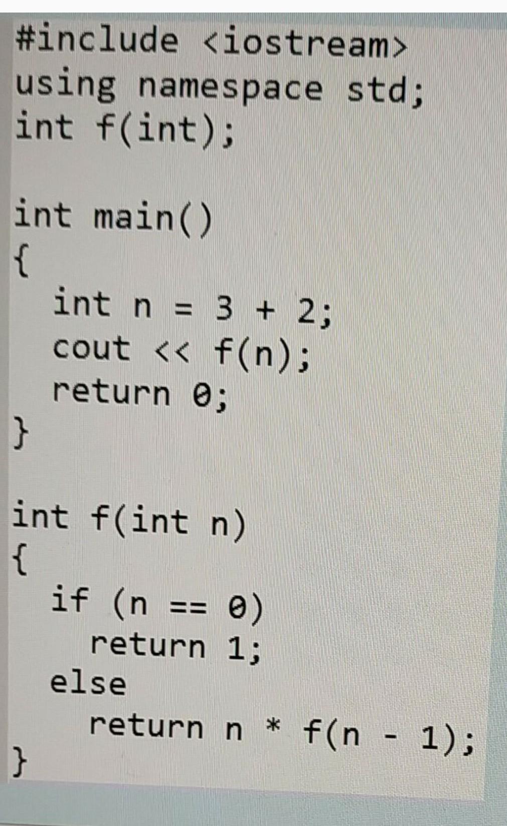 Solved #include using namespace std; int f(int); int main() | Chegg.com