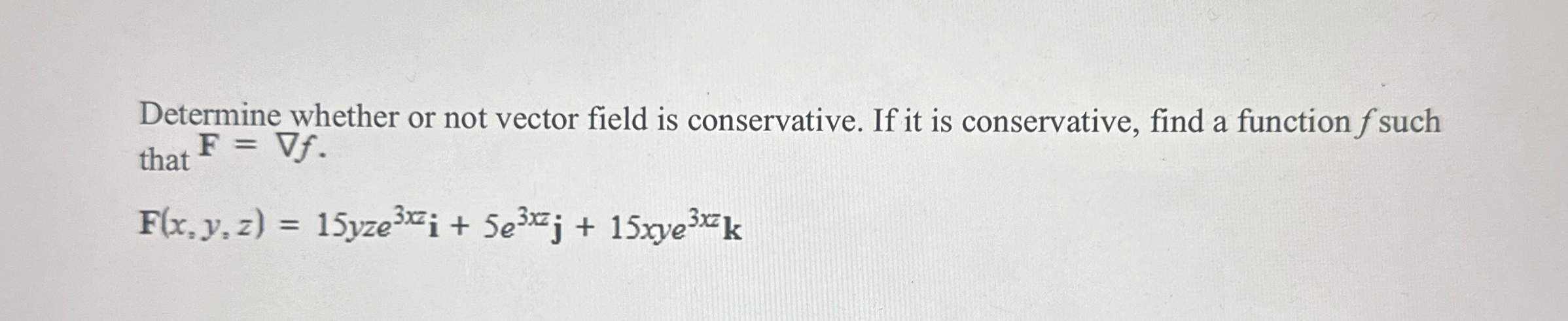 Solved Determine whether or not vector field is | Chegg.com