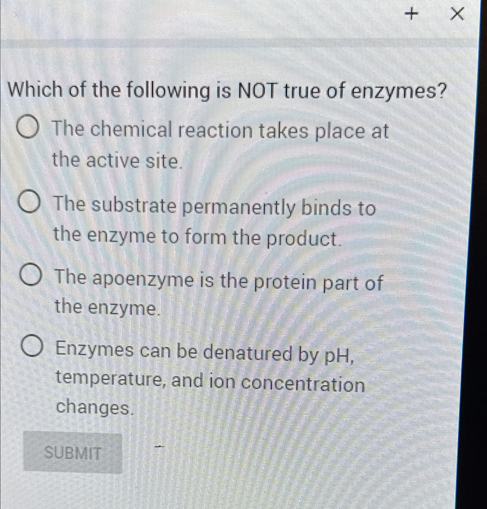 Solved Which of the following is NOT true of enzymes?The | Chegg.com