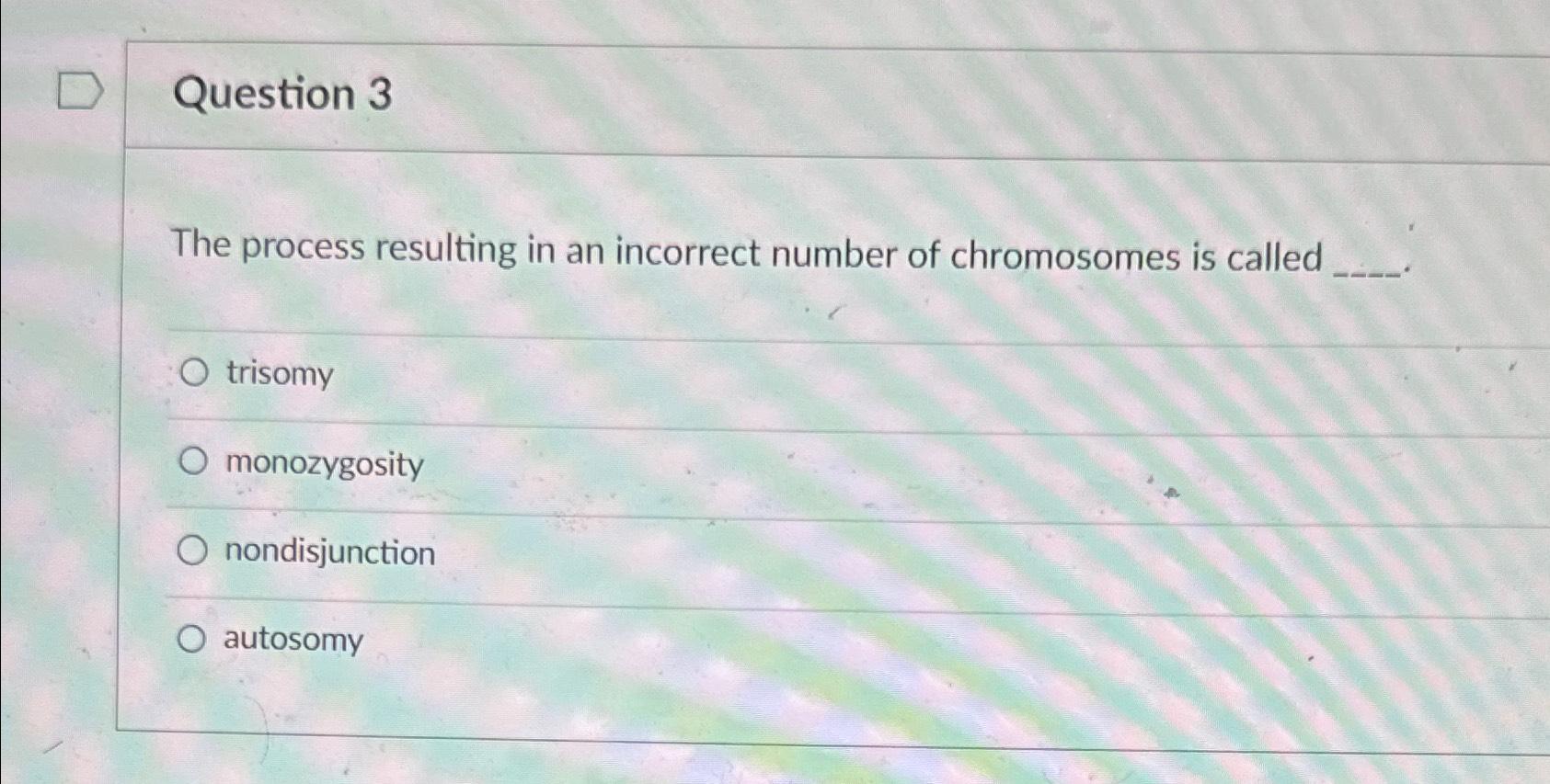 Solved Question 3The process resulting in an incorrect | Chegg.com