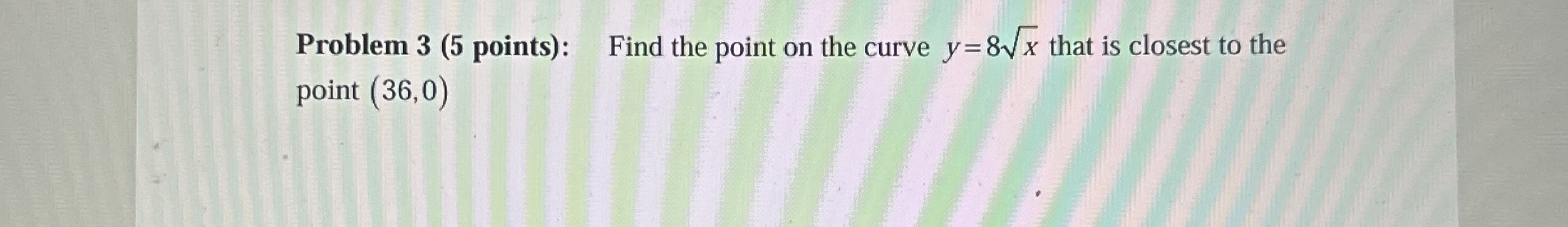 Solved Problem 3 (5 ﻿points): Find the point on the curve | Chegg.com