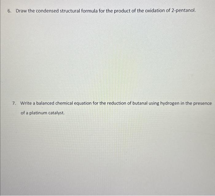 Solved 6. Draw the condensed structural formula for the | Chegg.com