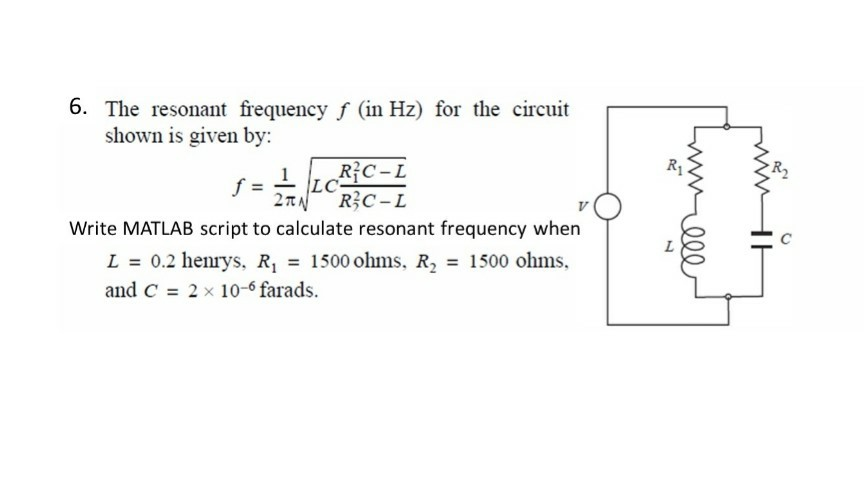 Solved 6. The resonant frequency f (in Hz) for the circuit | Chegg.com