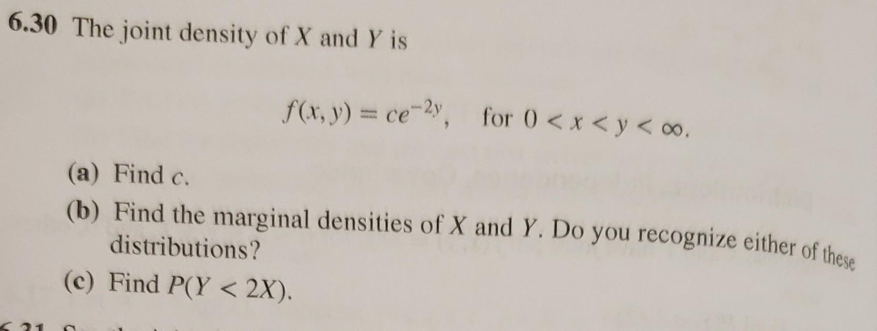 Solved 6.30 The joint density of X and Y is f(x,y)=ce−2y, | Chegg.com