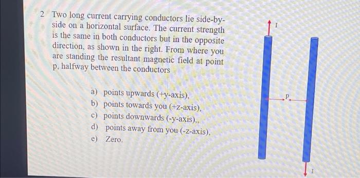 Solved 2 Two long current carrying conductors lie side-by- | Chegg.com