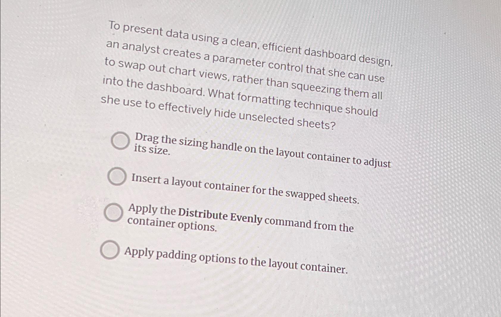 To present data using a clean, efficient dashboard | Chegg.com
