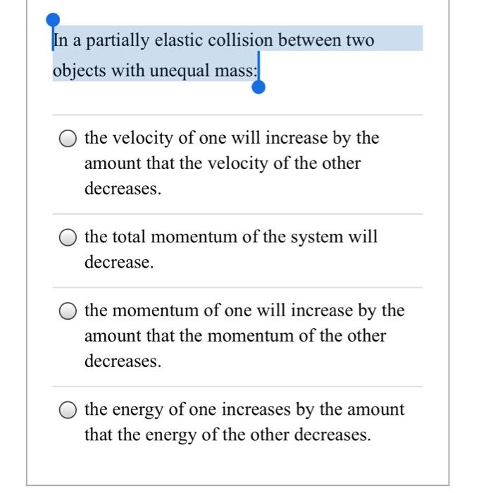 Solved In A Partially Elastic Collision Between Two Objects 8111