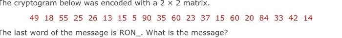 Solved he cryptogram below was encoded with a 2×2 matrix. he | Chegg.com