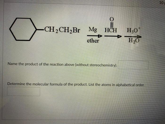 Solved 10 0 -CH2CH2Br Mg HCH H30+ 4,0 ether Name the product | Chegg.com