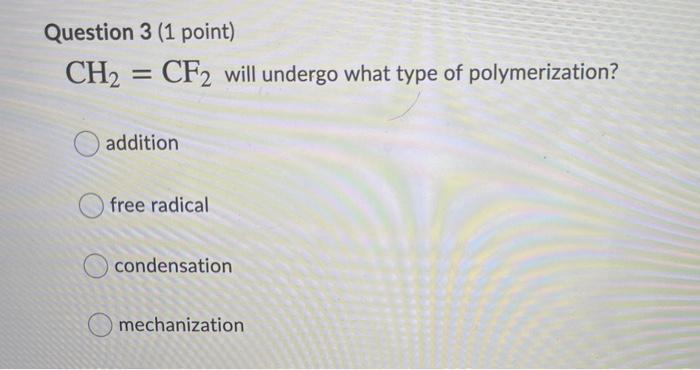Solved Question 3 (1 point) CH2 = CF2 will undergo what type | Chegg.com