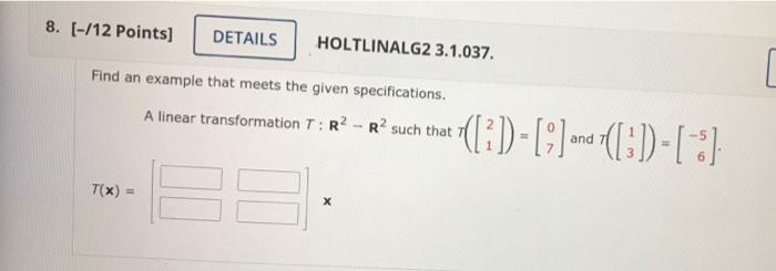 Solved 8. (-/12 Points) DETAILS HOLTLINALG2 3.1.037. Find an | Chegg.com Solved 8. (-/12 Points) DETAILS HOLTLINALG2 3.1.037. Find an | Chegg.com