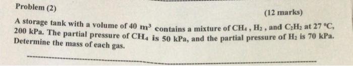 Solved Problem (2) (12 marks) A storage tank with a volume | Chegg.com Solved Problem (2) (12 marks) A storage tank with a volume | Chegg.com