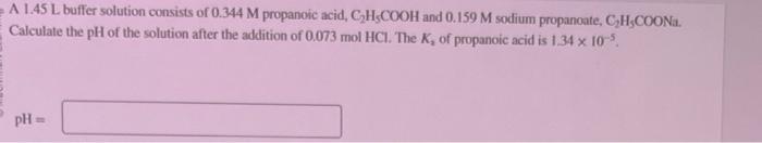 Solved A 1.45 L buffer solution consists of 0.344M propanoic | Chegg.com
