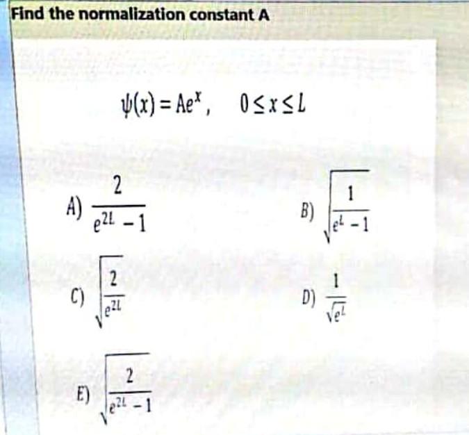 Solved Find the normalization constant A (x) = Ae", OSxsl 2 | Chegg.com