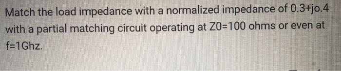 Solved Match the load impedance with a normalized impedance | Chegg.com
