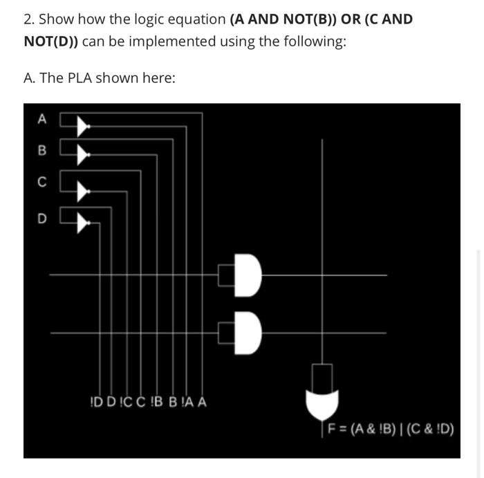 Solved 2. Show how the logic equation (A AND NOT(B)) OR (C | Chegg.com