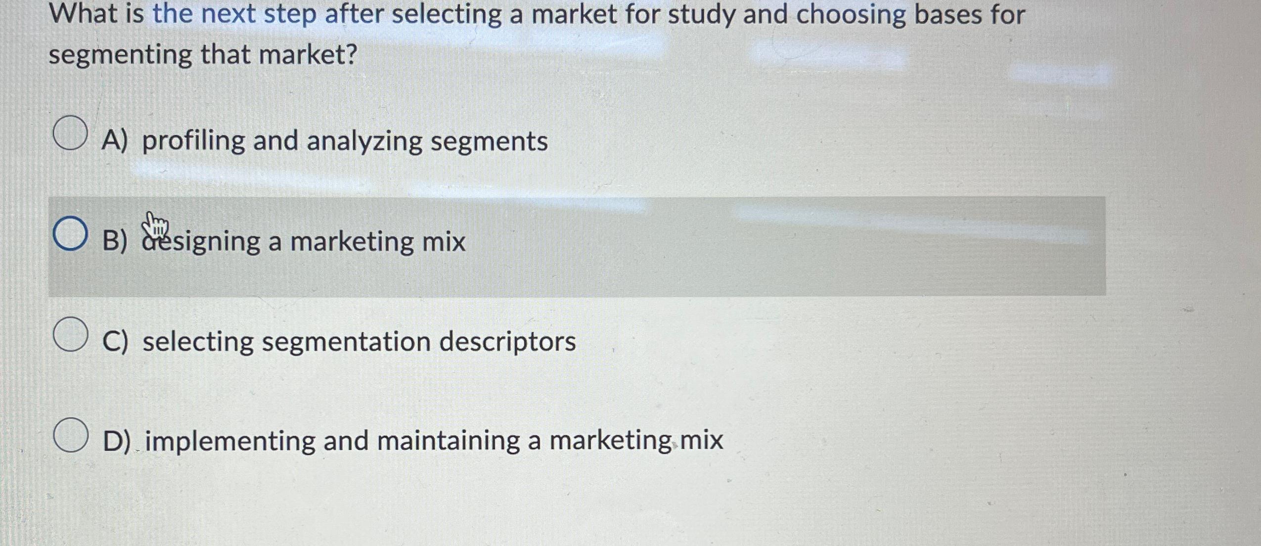 Solved What is the next step after selecting a market for | Chegg.com