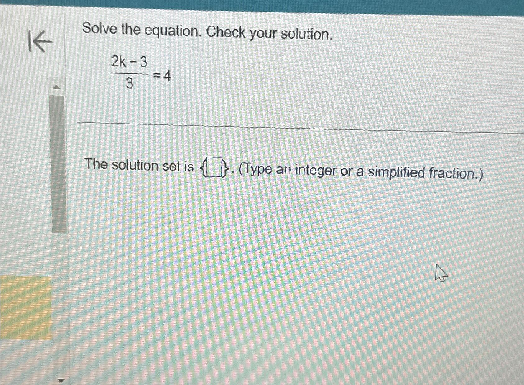 Solved Solve the equation. Check your solution.2k-33=4The | Chegg.com