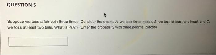Solved Suppose we toss a fair coin three times. Consider the | Chegg.com