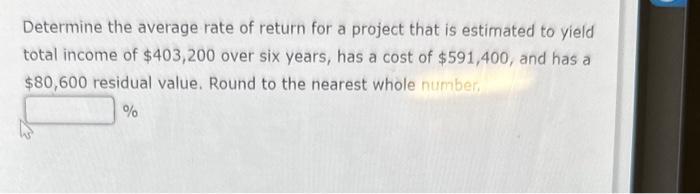 Solved Determine the average rate of return for a project | Chegg.com