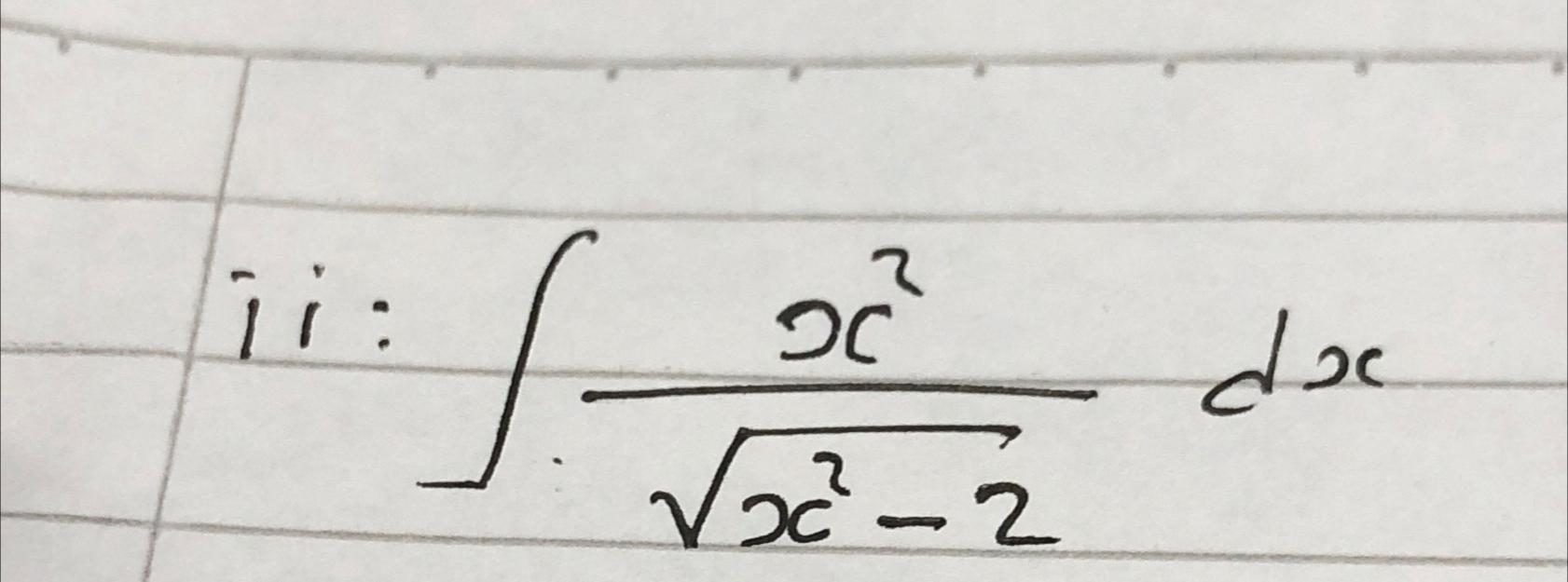 Solved ii: ∫﻿﻿x2x2-22dxIntegration by trigonometric | Chegg.com