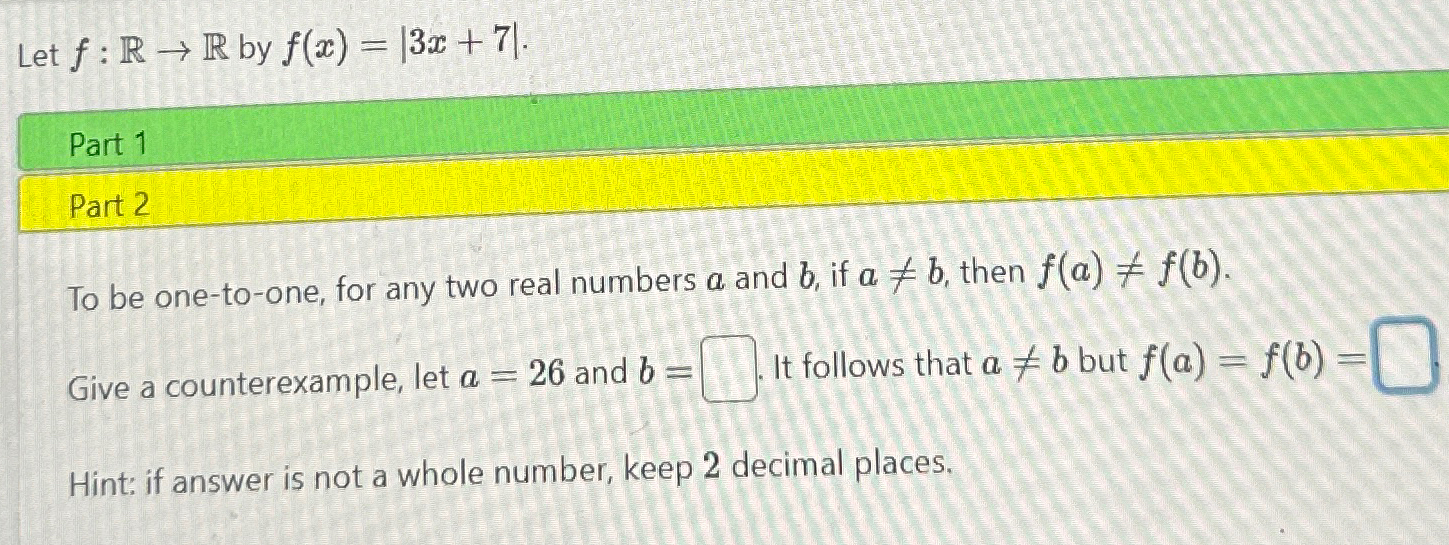 Solved Let f:R→R ﻿by f(x)=|3x+7|.Part 1Part 2To be | Chegg.com