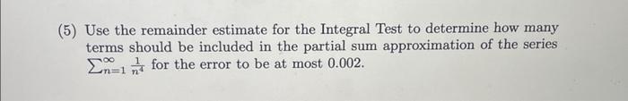 Solved (5) Use the remainder estimate for the Integral Test | Chegg.com